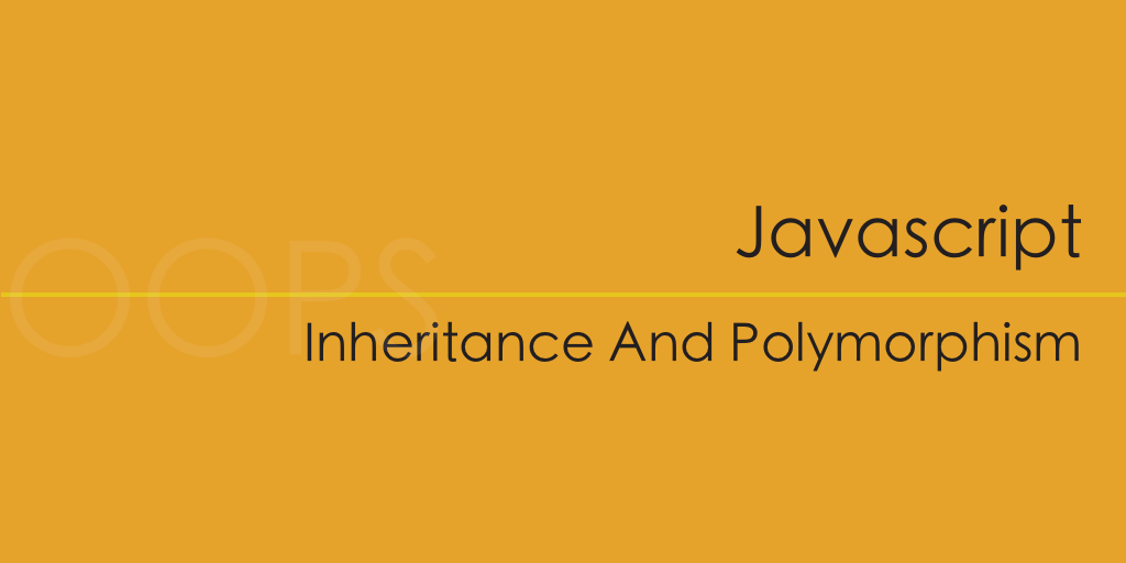 Javascript, Inheritance And Polymorphism – LongLoft – Code Writer
