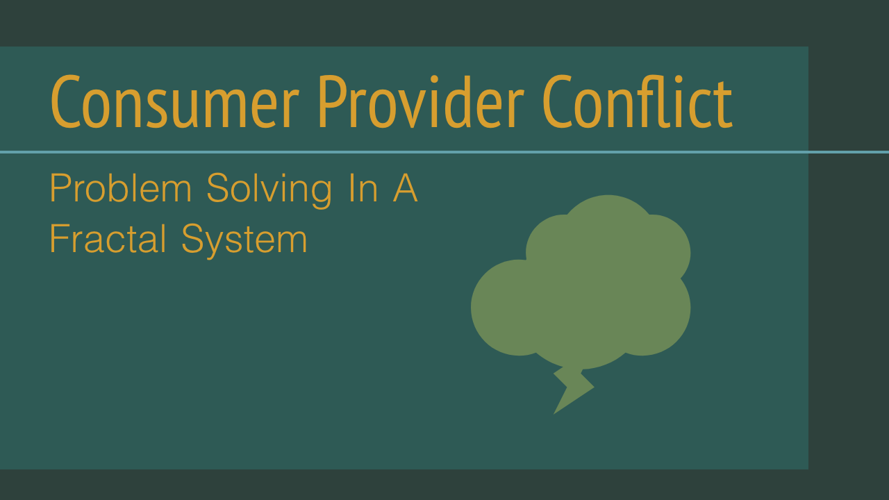Consumer Provider Conflict – Problem Solving In A Fractal System ...